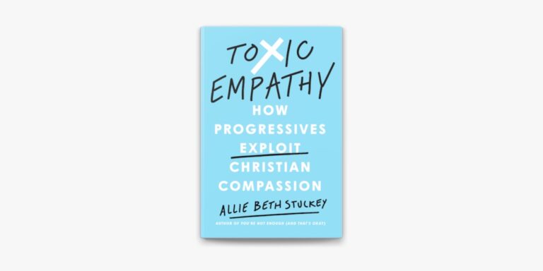 Toxic Empathy: How Progressives Exploit Christian Compassion - Juicy ...